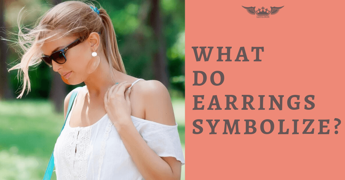 What Do Earrings Symbolize Leyloon Jewelry What Do Earrings Symbolize Leyloon Jewelry